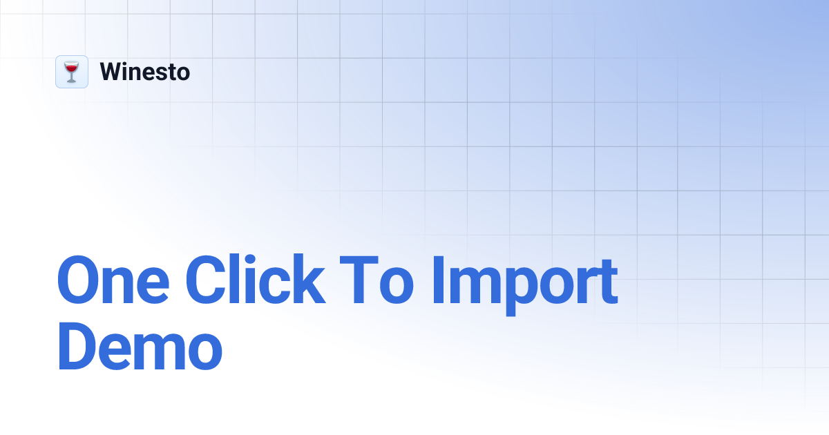 One Click To Import Demo | Winesto